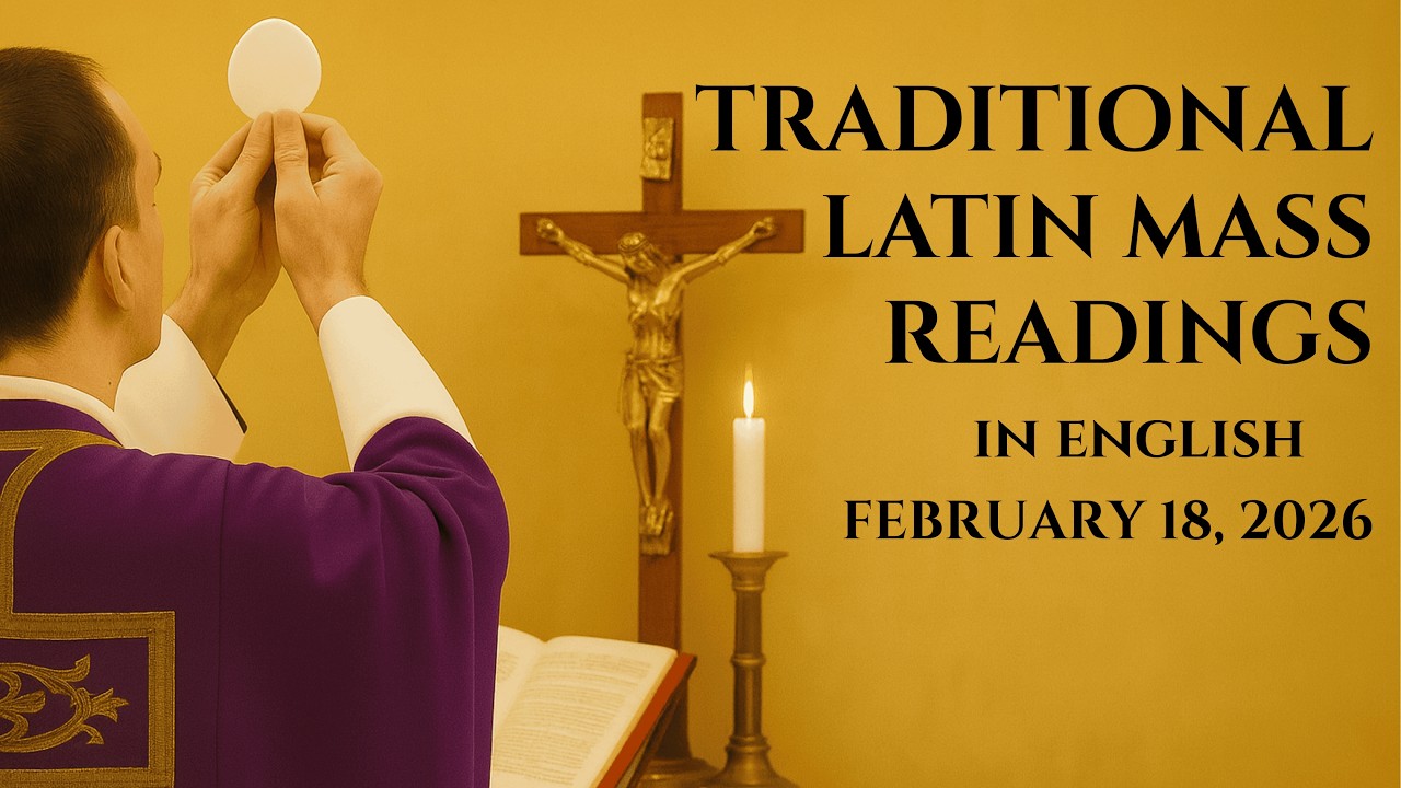 TRADITIONAL LATIN MASS READINGS FEB 18, 2026 - YouTube