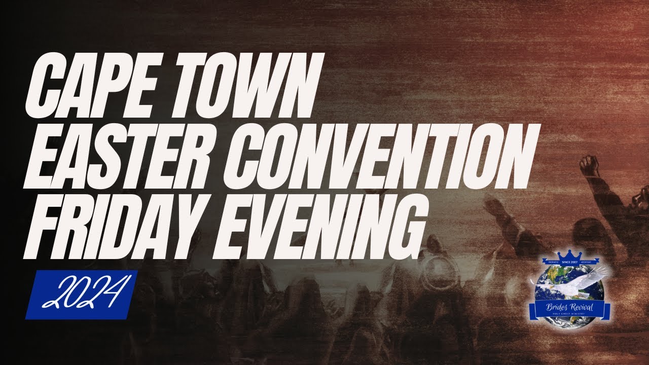 Cape Town Easter Convention 2024 | Friday Evening - 29 March 2024 - YouTube