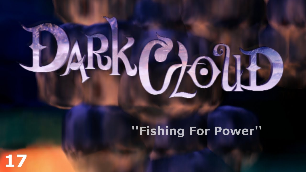 Dark Cloud - Episode 17 - Fishing For Power - YouTube