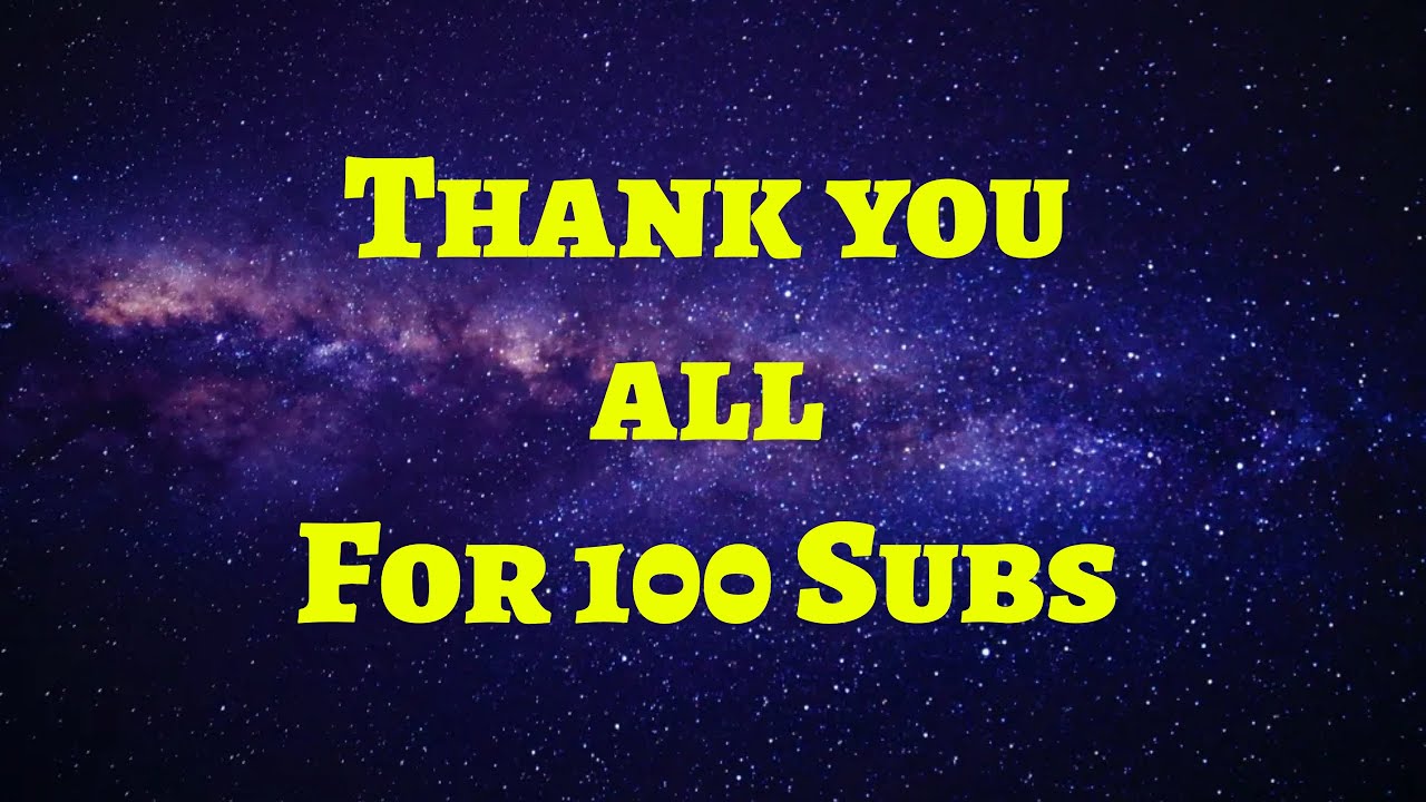 Thank you for 100 SUBS - YouTube