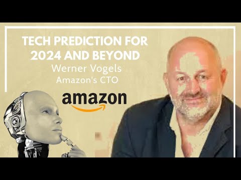 Amazon's CTO - Werner Vogels - Tech Prediction for 2024 and Beyond - YouTube
