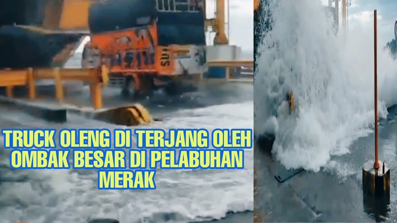 CUACA ESKRIM TRUCK OLENG DIHAJAR OLEH OMBAK BESAR DI PELABUHAN MERAK ...