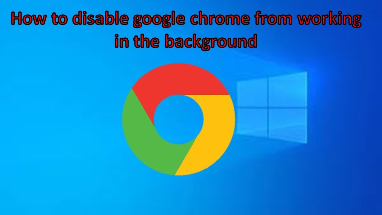 How to disable google chrome from working in the background - YouTube