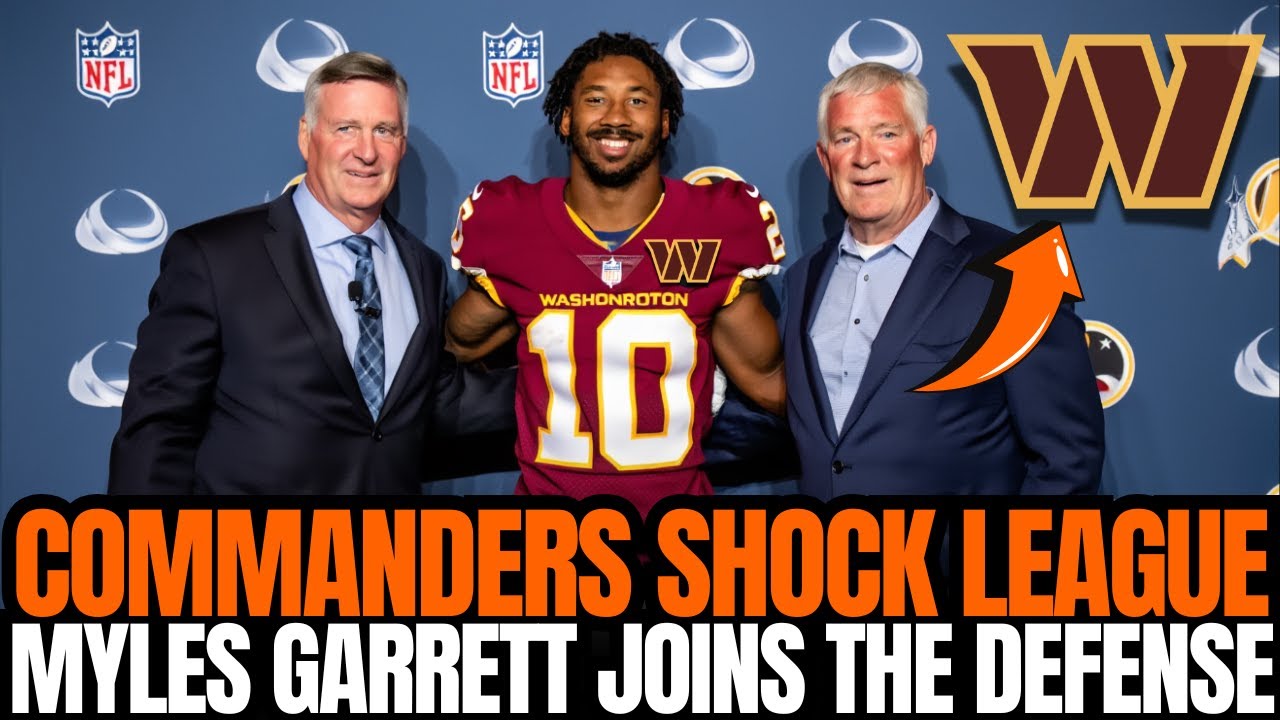 JUST IN: Commanders stun the NFL and land MYLES GARRETT in audacious ...