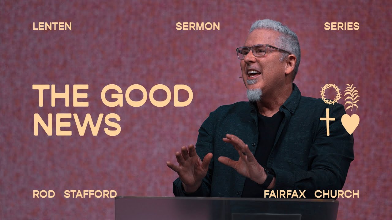 THE GOOD NEWS - Rod Stafford, Fairfax Church - YouTube