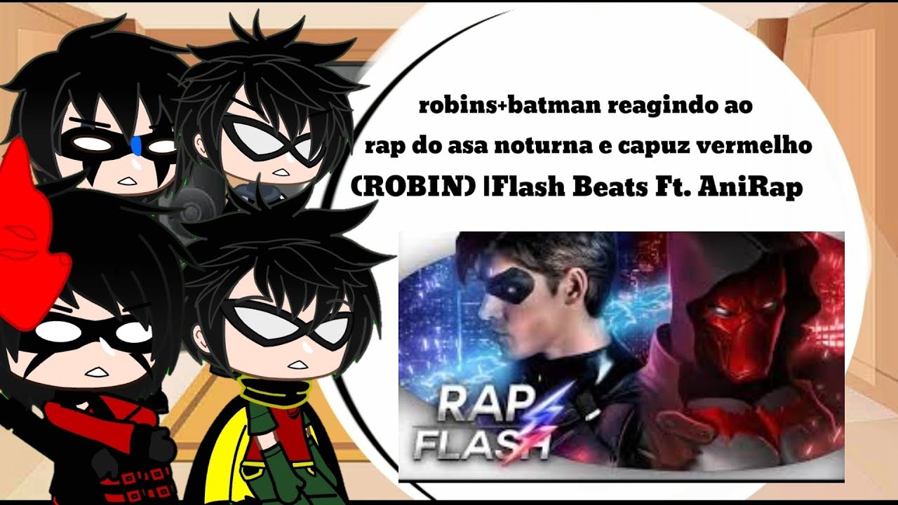 robins+batman reagindo ao rap do asa noturna e capuz vermelho (ROBIN) Flash Beats Ft. AniRap ...