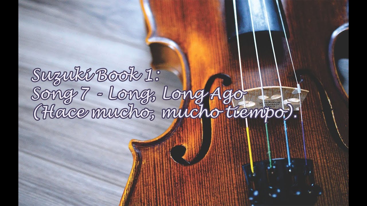 Suzuki Book 1: Song 7 - Long, Long Ago (Hace mucho, mucho tiempo ...