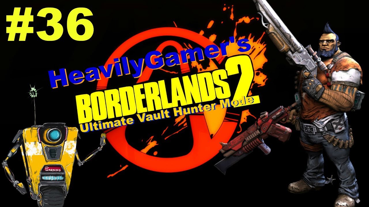 Borderlands 2 UVHM Salvador the Gunzerker Gameplay (PC) Part 36: Road ...