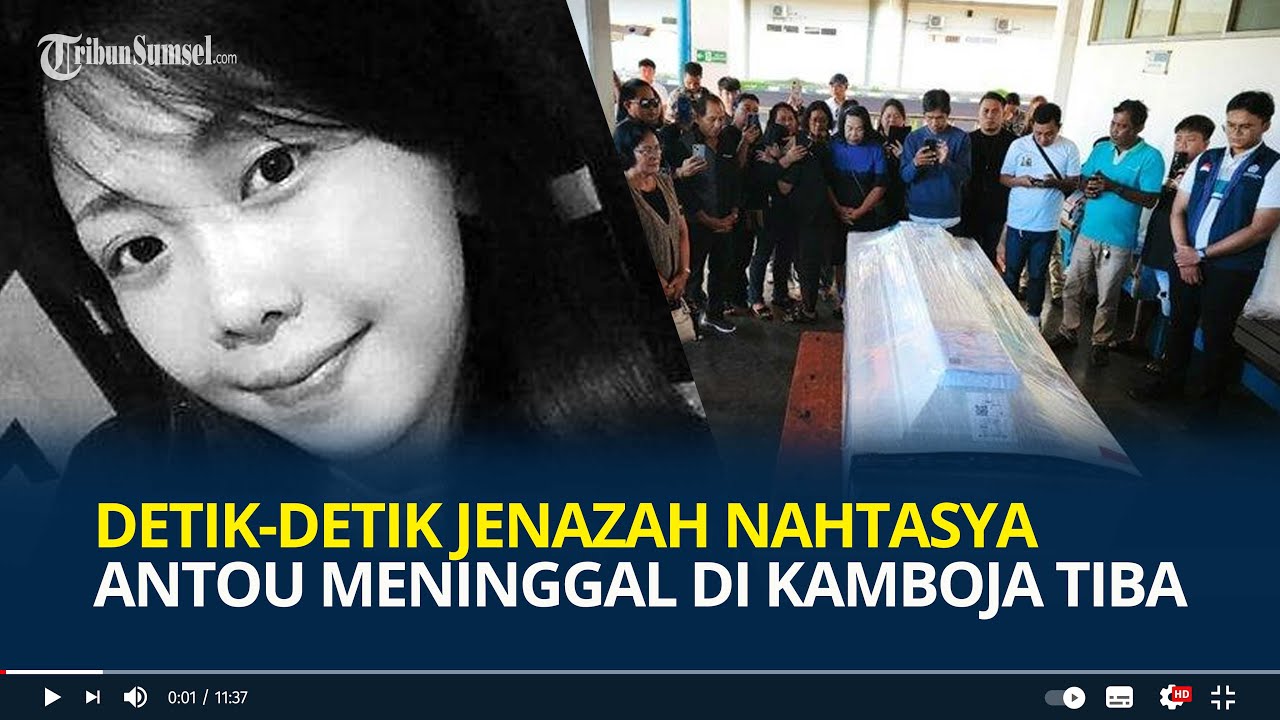 Akhirnya Dipulangkan, Detik-detik Jenazah Nahtasya Antou Wanita Manado Meninggal di Kamboja Tiba ...