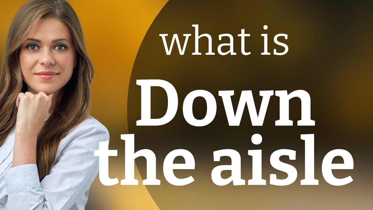 Understanding "Down the Aisle": A Guide for English Learners - YouTube