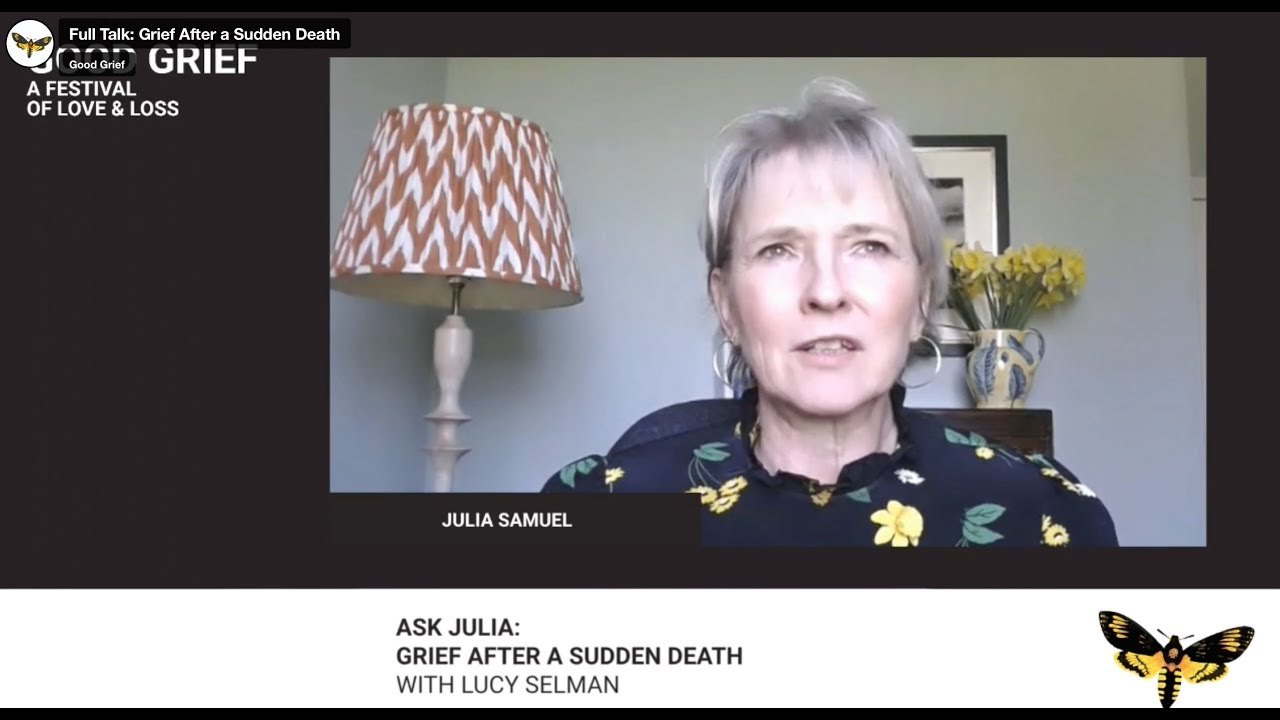 Coping with Grief After a Sudden Death with Julia Samuel - YouTube