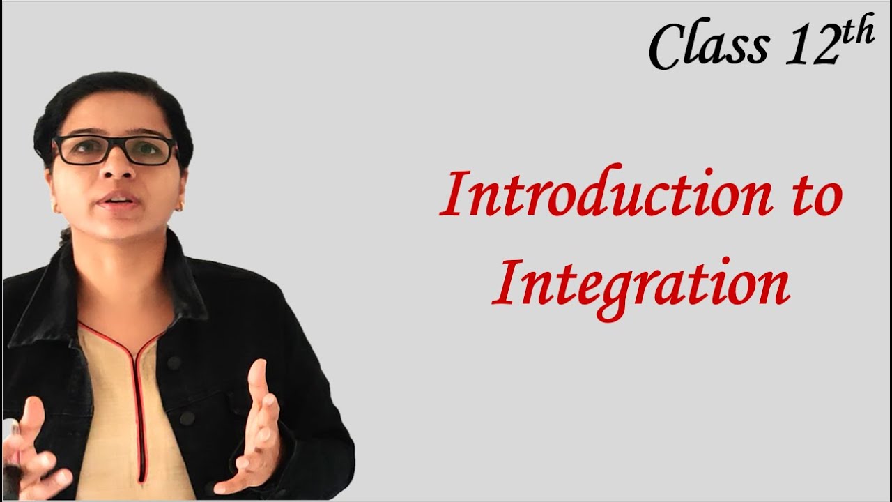 Class 12th Integration Introduction I CBSE I ICSE I All state boards ...