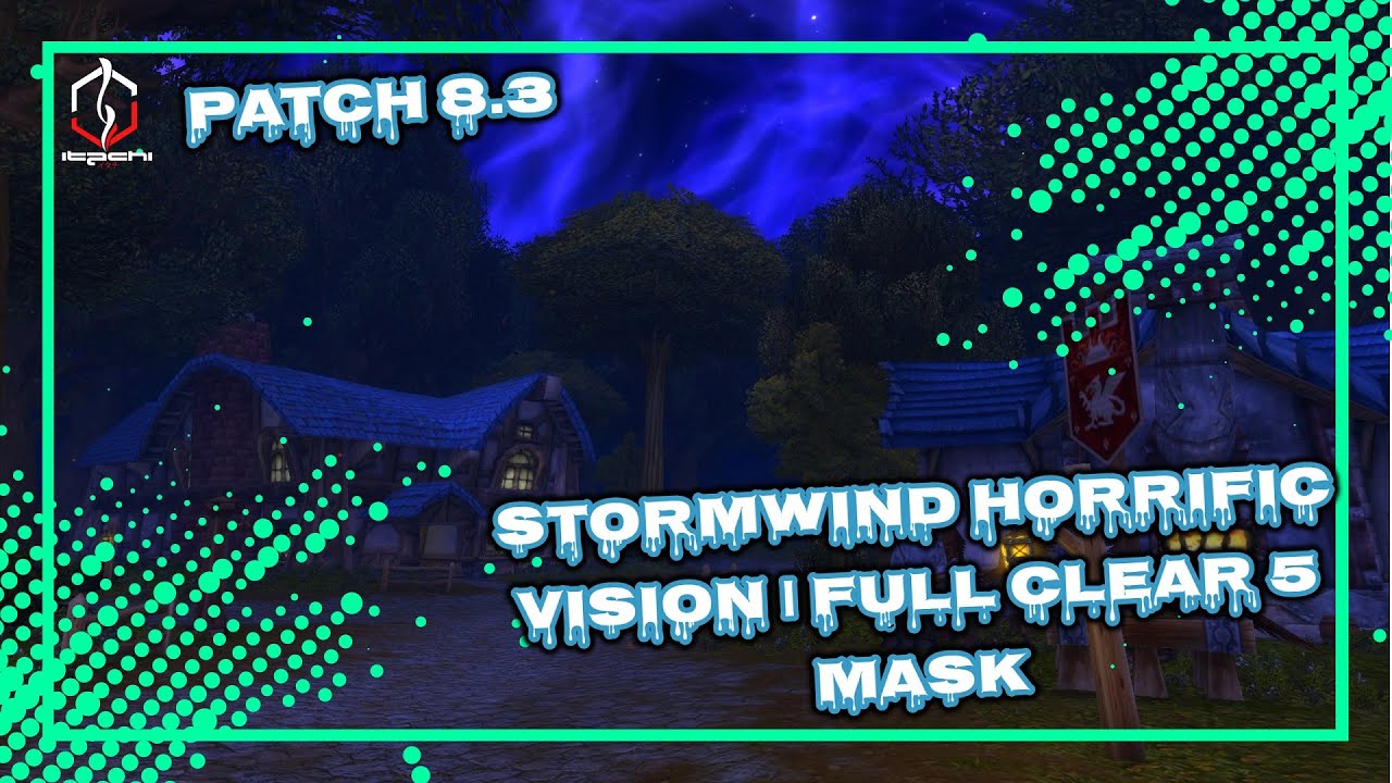 STORMWIND HORRIFIC VISION | FULL CLEAR 5 MASK | PATCH 8.3 | WORLD OF ...