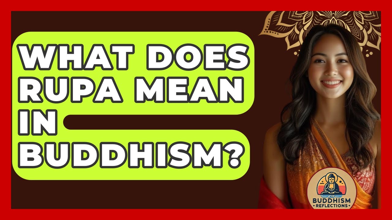 What Does Rupa Mean In Buddhism? - Buddhism Reflections - YouTube