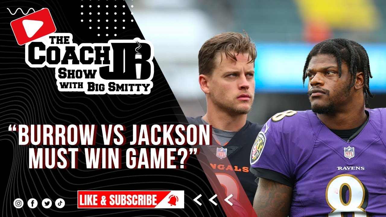 JOE BURROW VS LAMAR JACKSON | MUST WIN GAME! | THE COACH JB SHOW WITH ...