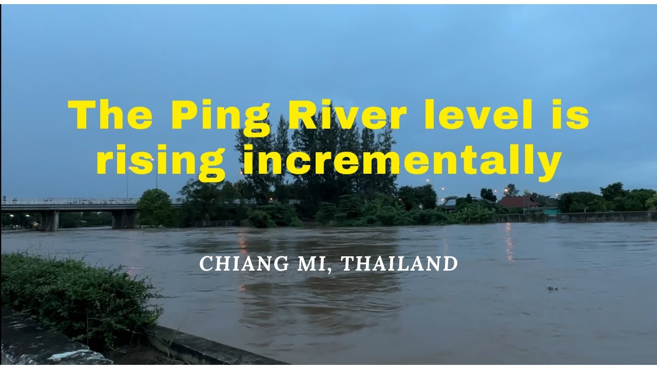 The Ping river level is rising incrementally as a result of prolonged ...