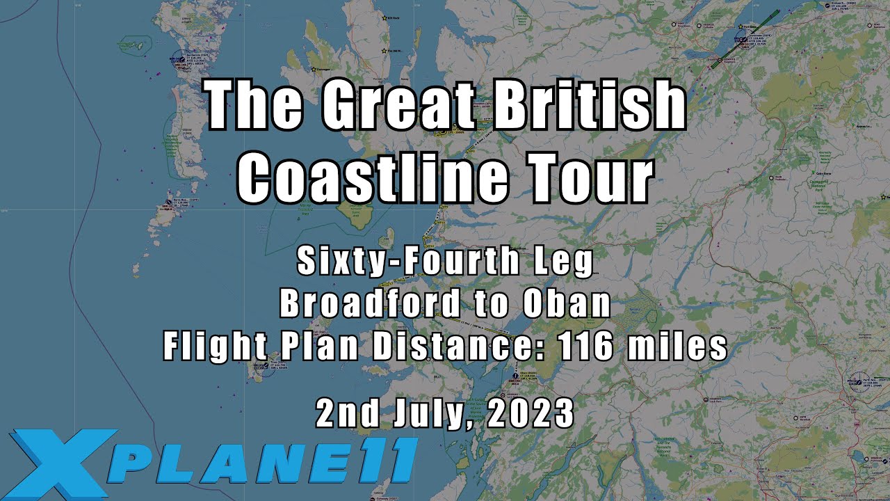 Flight 64: Skye-Broadford to Oban, with X-Plane 11.55 & Orbx True-Earth ...
