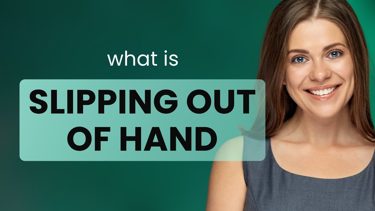 Understanding "Slipping Out of Hand": A Guide to English Idioms - YouTube