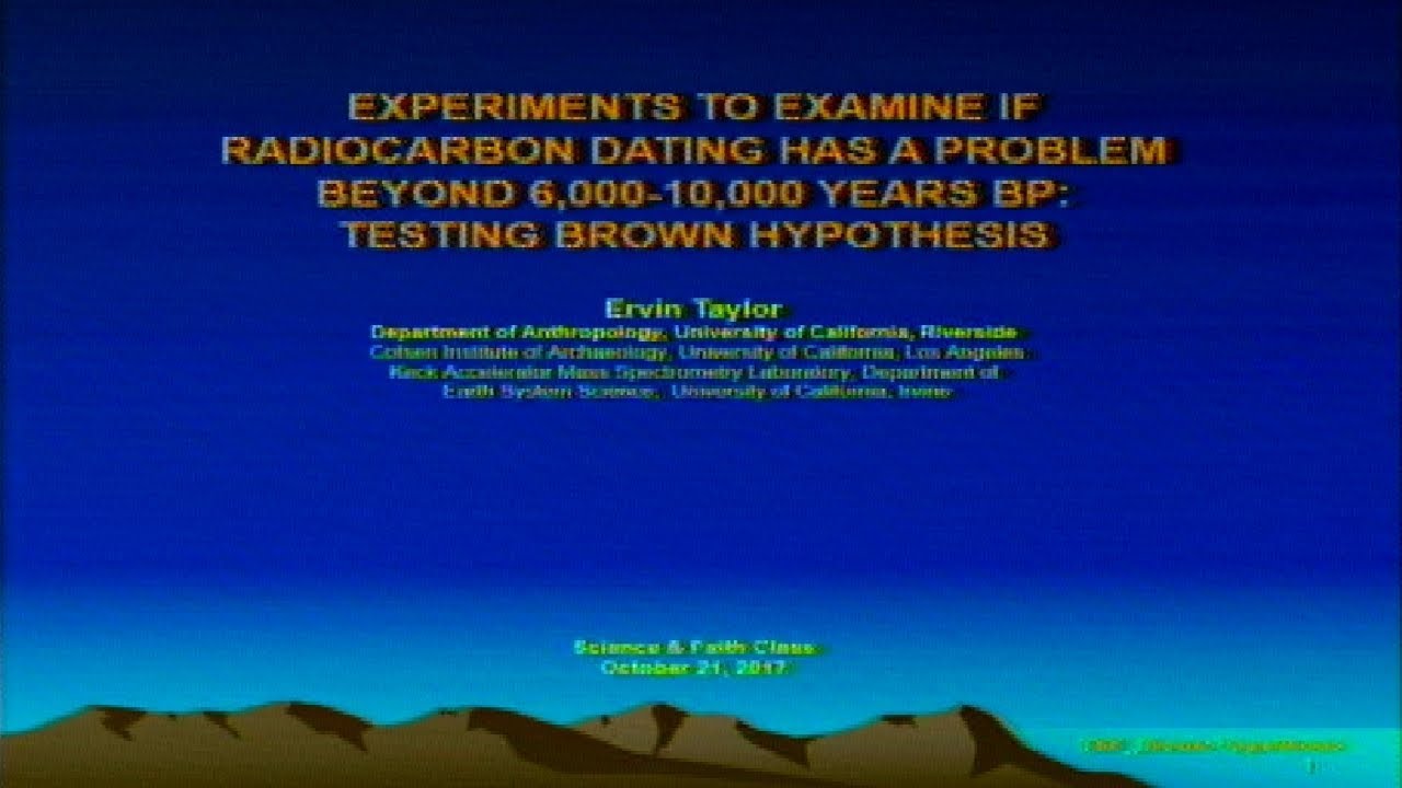 Experiments to Examine if Radiocarbon Dating has a Problem 10-21-2017 ...