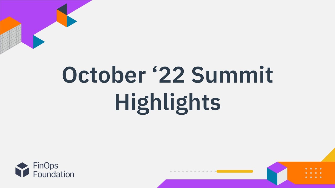 FinOps Foundation Oct '22 Summit Highlights: Finance personas share ...