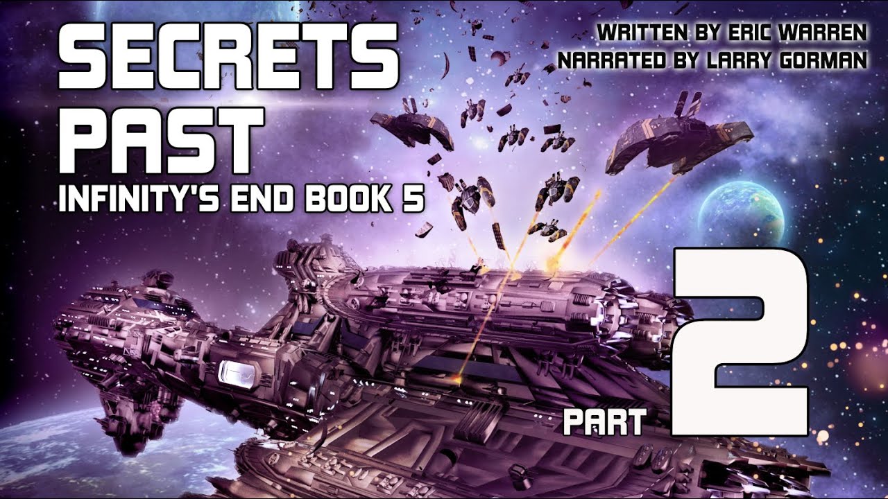 Secrets Past, Infinity's End Book 5, Part 2 - YouTube
