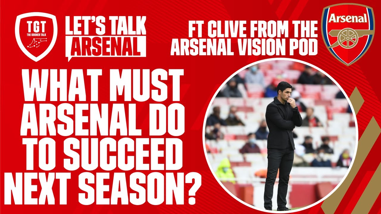 What Must Arsenal Do To Succeed Next Season? | Ft Clive - Arsenal ...