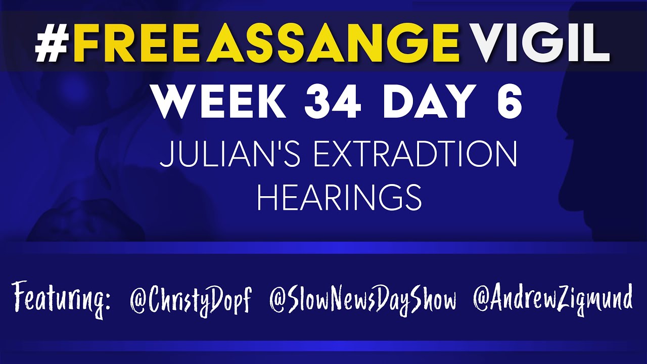 End of the Week Wrap Up! #FreeAssangeVigil week 34 day 6 - YouTube