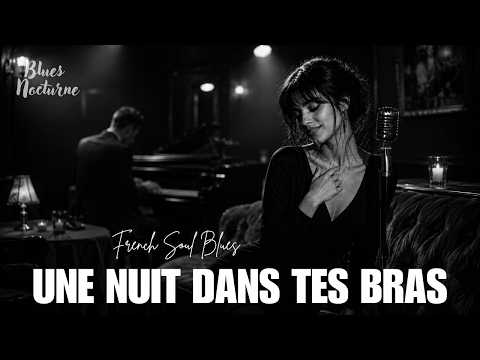 Une Nuit Dans Tes Bras | French Soul Blues Ballad | Blues Nocturne