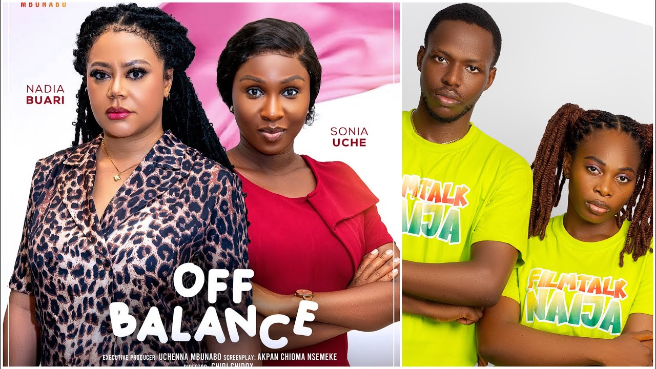Don't Miss This Nadia Buari & Sonia Uche OFF BALANCE Movie - Is It The ...