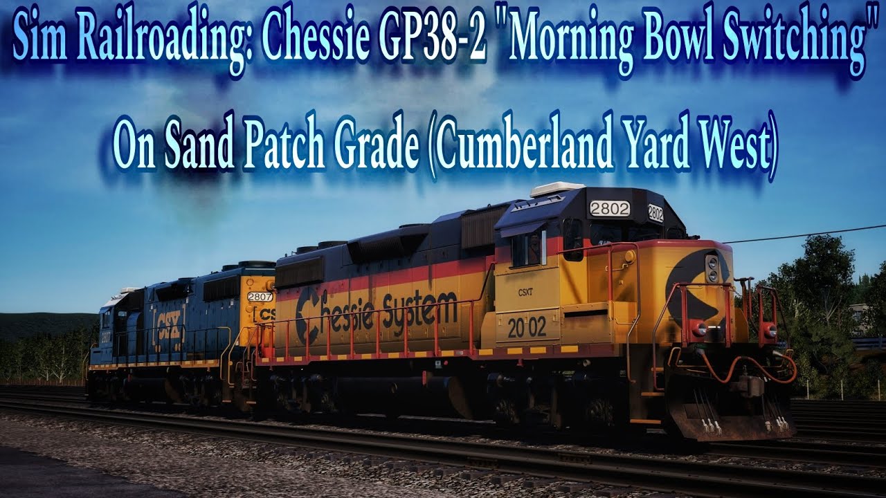 Sim Railroading: Chessie GP38-2 "Morning Bowl Switching" On Sand Patch ...