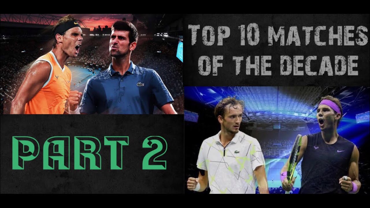 Top 10 Best Tennis Matches of the Decade (2010-2019)•Part 2/5 - YouTube