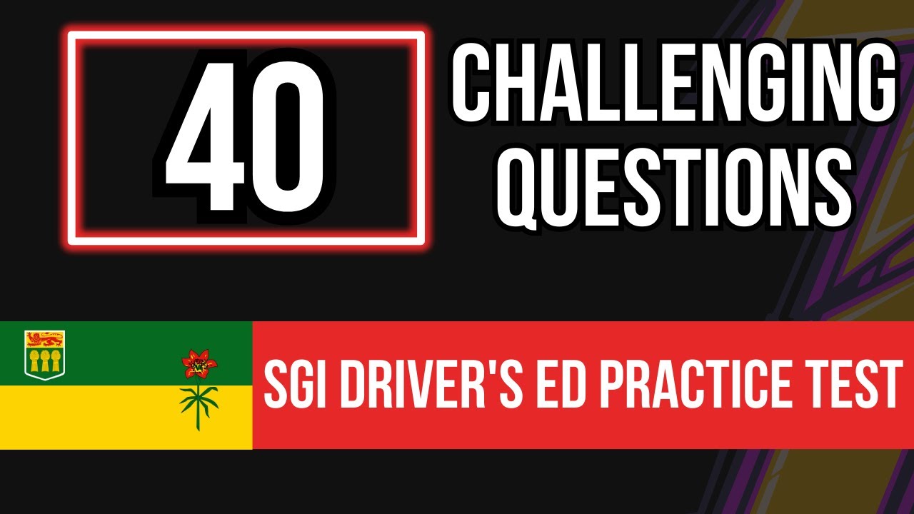 Saskatchewan Driver's Ed Practice Test SGI 2024 (40 Challenging ...