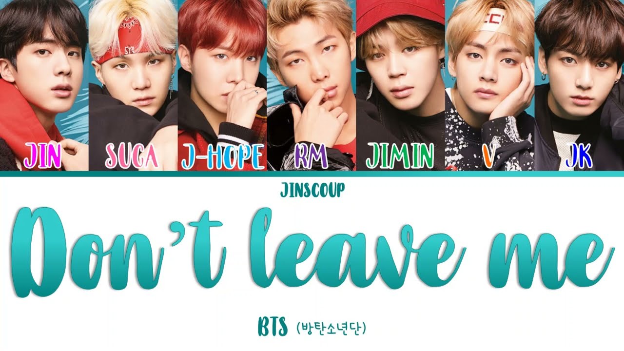Bts 방탄소년단 Dont Leave Me Color Coded Lyrics Eng Rom Han Youtube