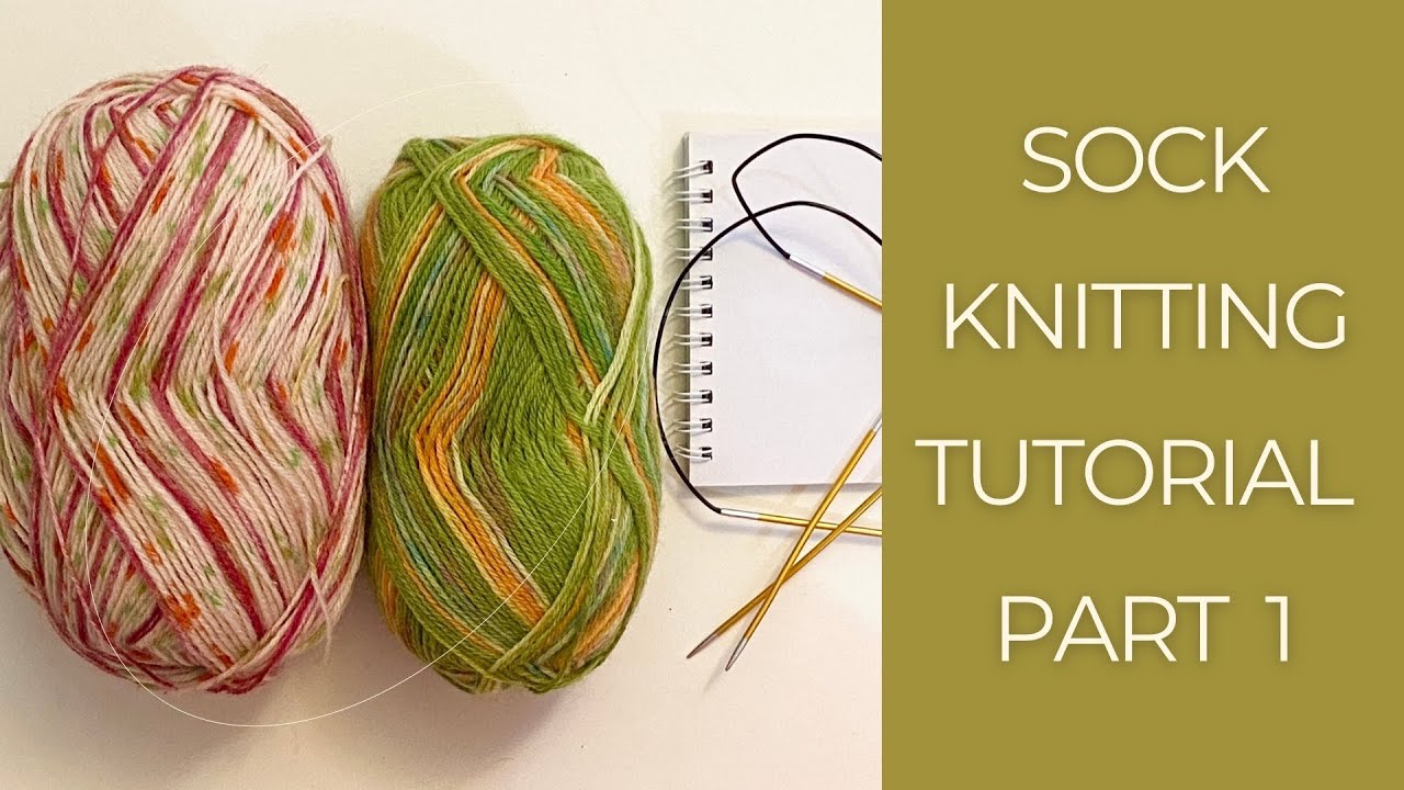 Easy Sock Knitting Tutorial Part 1 Design & Materials How to Knit a ...