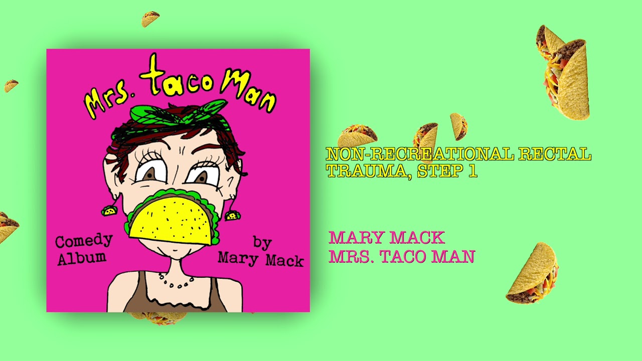 Non-Recreational Rectal Trauma, Step 1 | Mrs. Taco Man | Mary Mack ...