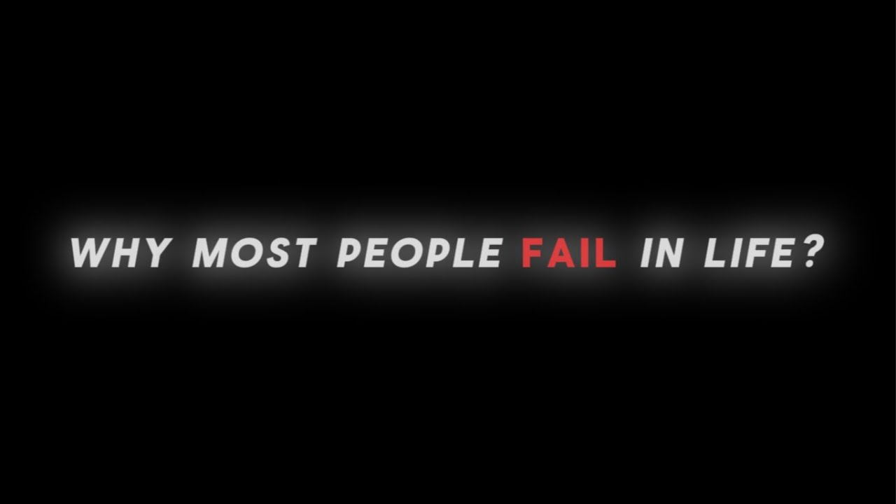 Why Most People FAIL in Life? (The Reality) - YouTube
