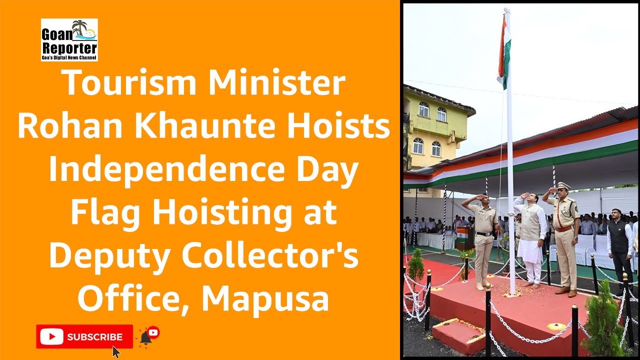 Goan Reporter: Min Rohan Khaunte hoists Independence Day Flag Hoisting ...