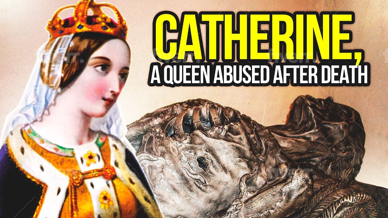 HORRIFIC AFTERLIFE Of Queen Catherine Of Valois. UNBURIED And ABUSED ...