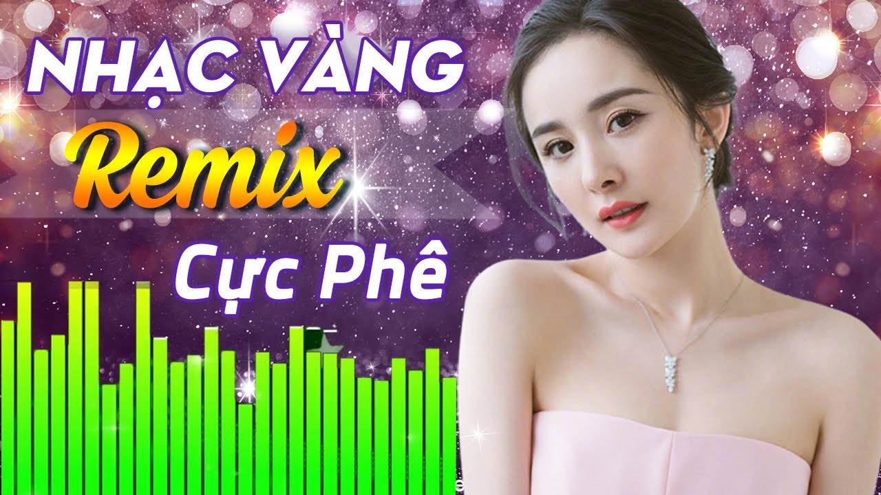 Nhạc Vàng Remix CỰC CĂNG Mở Càng To Nghe Càng Phê - Liên Khúc Nhạc Trữ ...