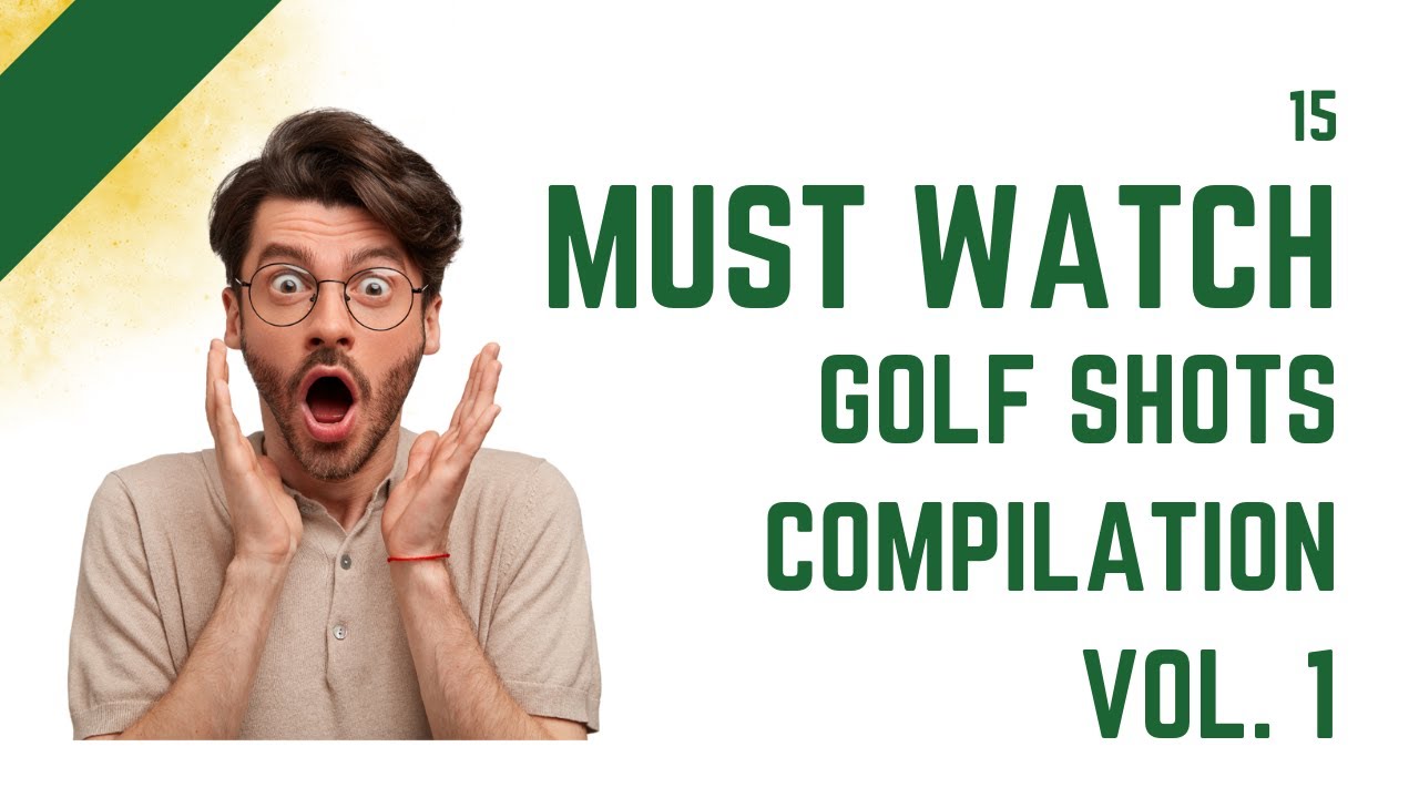15 MUST WATCH Golf Shots Compilation Vol. 1 - YouTube