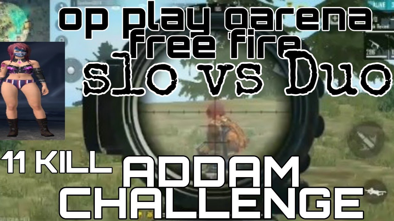 OP Play Garena Free fire // Solo vs Duo Addam challenge ( 11 kills and ...