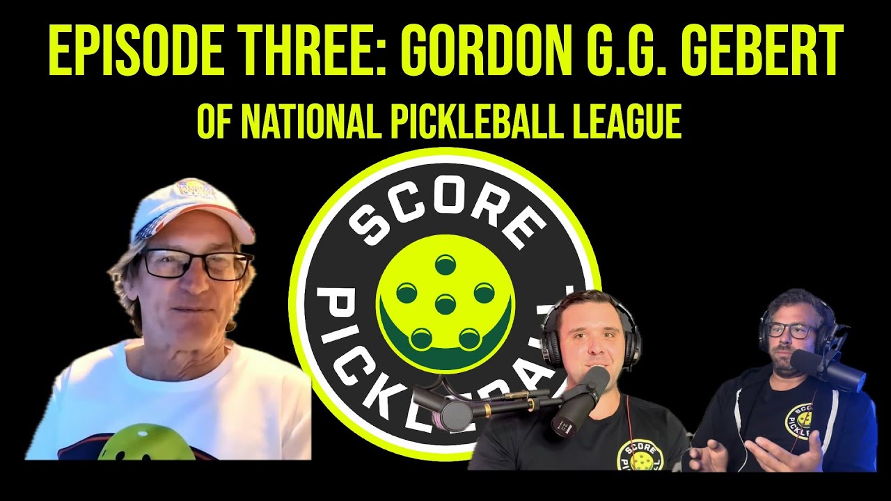 Score Pickleball Podcast Episode 3: Gordon G.G. Gebert - YouTube