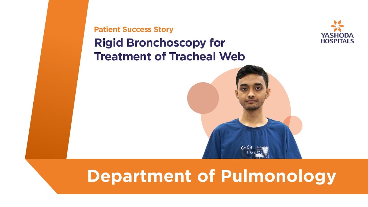 Rigid Bronchoscopy for Treatment of Tracheal Web | Yashoda Hospitals ...