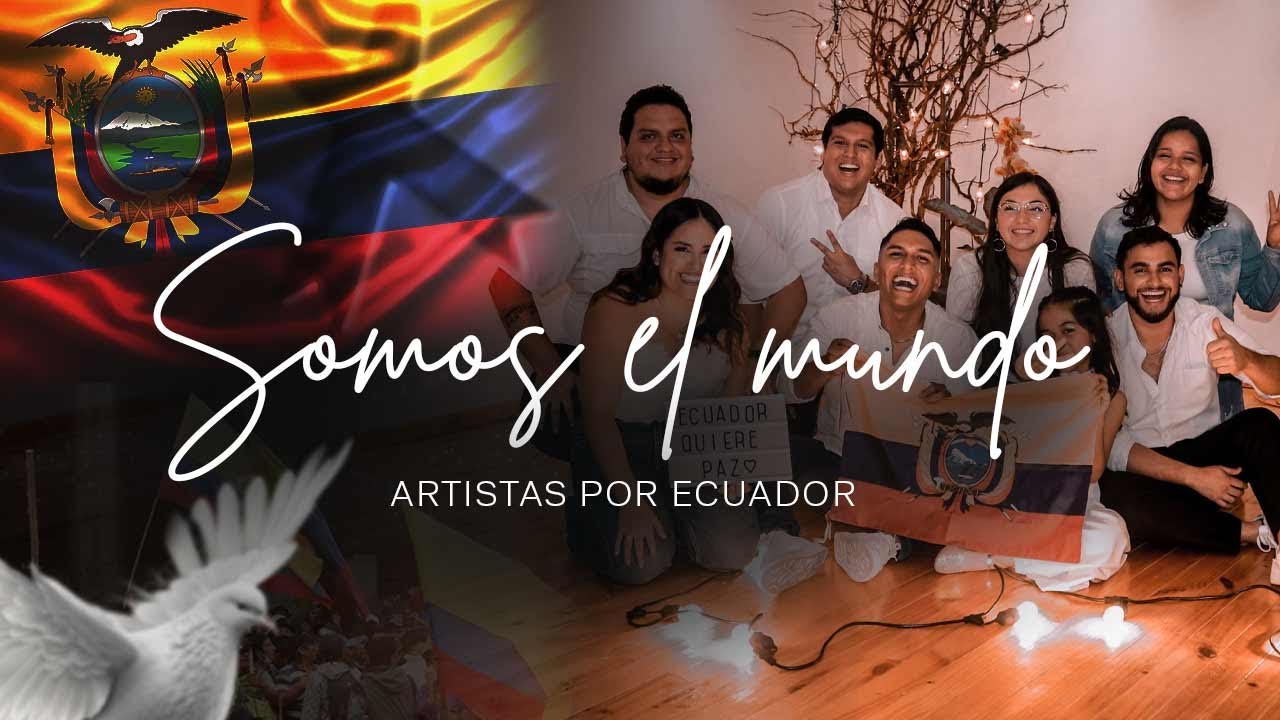 SOMOS EL MUNDO - Artistas por Ecuador. - YouTube