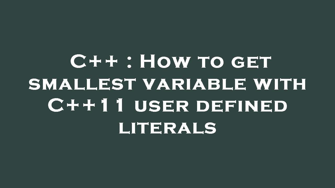 C++ : How to get smallest variable with C++11 user defined literals - YouTube