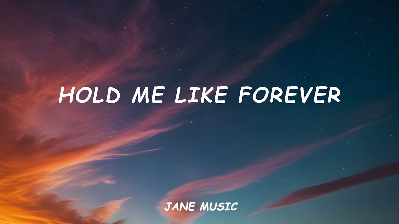 Hold Me Like Forever - Music Lyric - YouTube