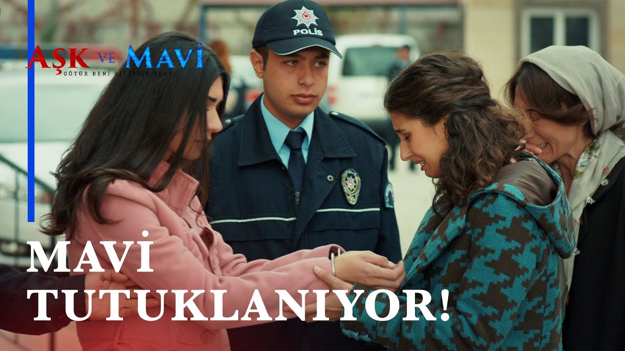 Mavi tutuklanıyor! - Aşk ve Mavi - YouTube