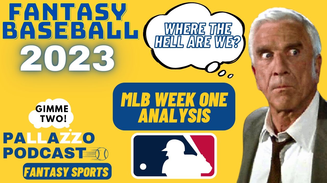 MLB WEEK ONE ANALYSIS: WHERE THE THE HELL ARE WE? | 2023 Fantasy ...