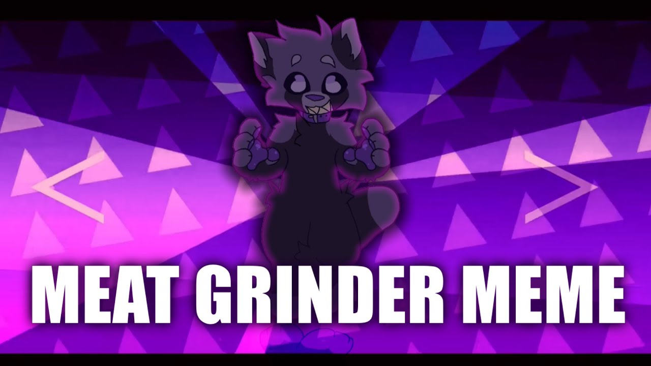 MEAT GRINDER - ANIMATION MEME - FT. DIERDRE - YouTube