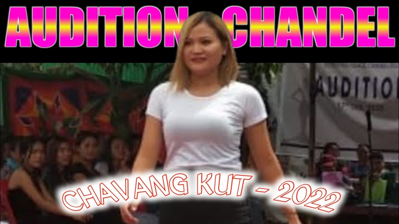 AUDITION | CHANDEL CHAVANG KUT 2022 - YouTube